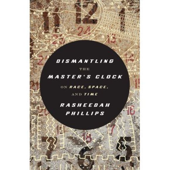 Rasheedah Phillips | Other | Dismantling The Masters Clock On Race ...